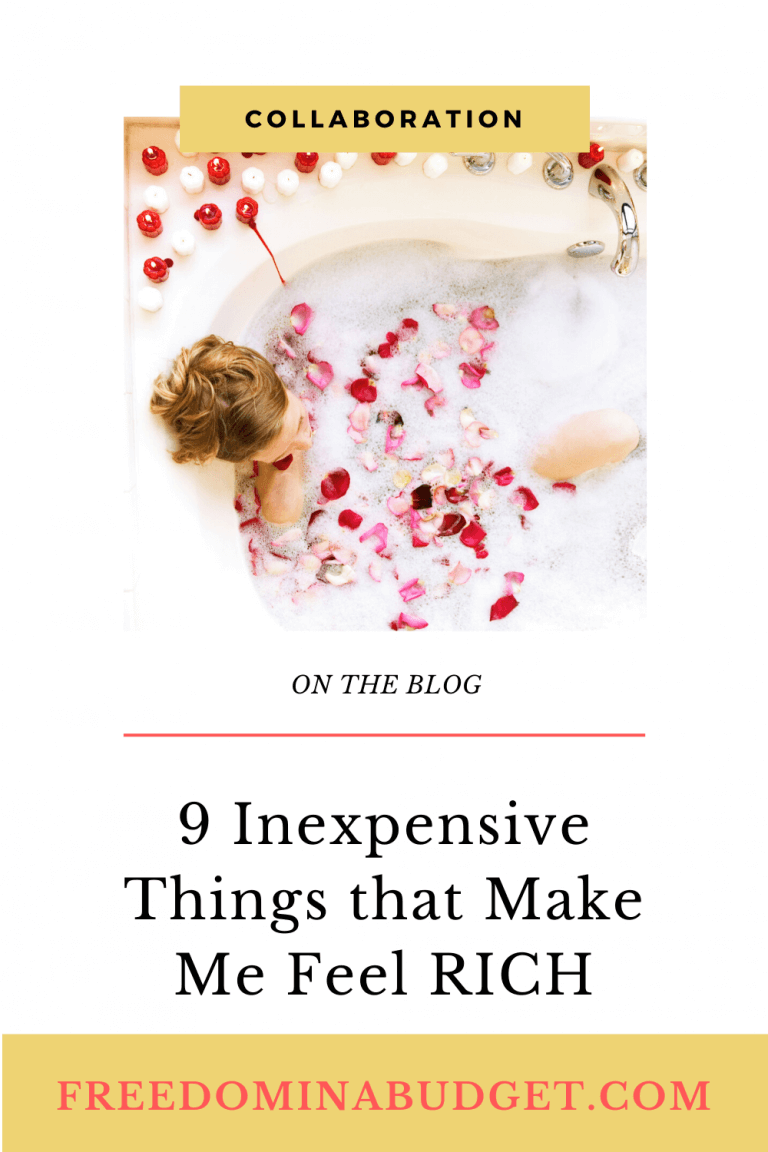 9 Inexpensive Things that Make Me Feel RICH – Freedom In A Budget