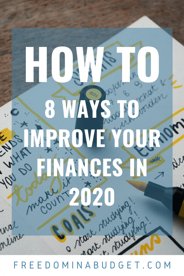 8 Ways To Improve Your Finances In 2020 – Freedom In A Budget