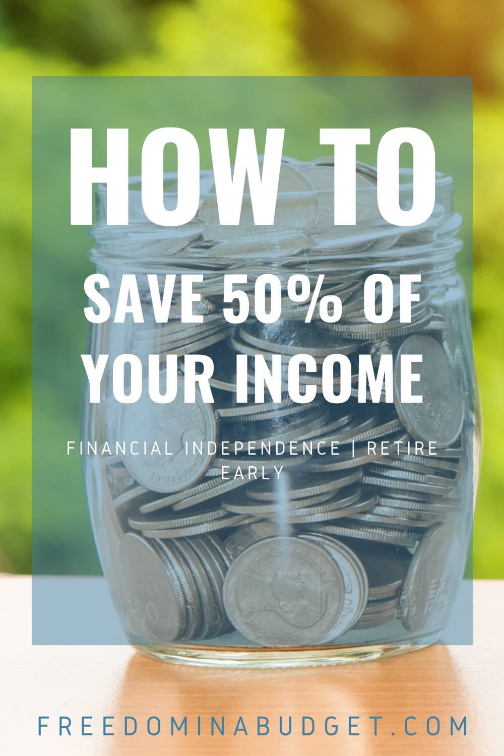 How To Save 50% Of Your Income – Freedom In A Budget