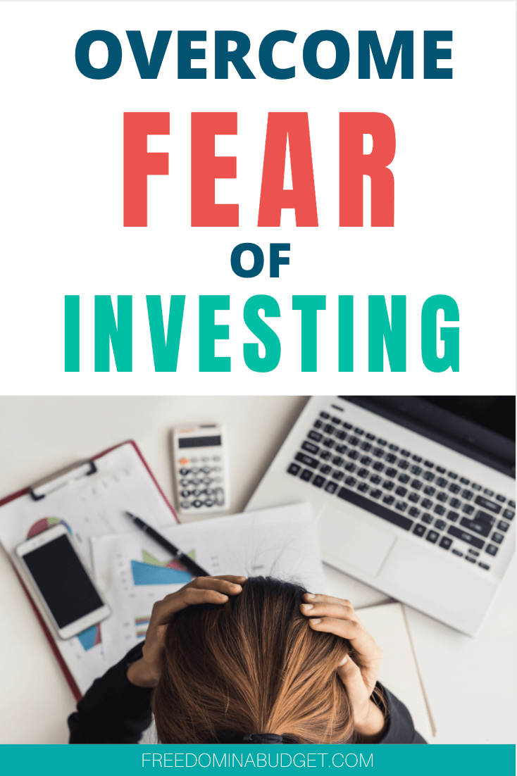 5 Easy Steps to Overcome the Fear of Investing – Freedom In A Budget