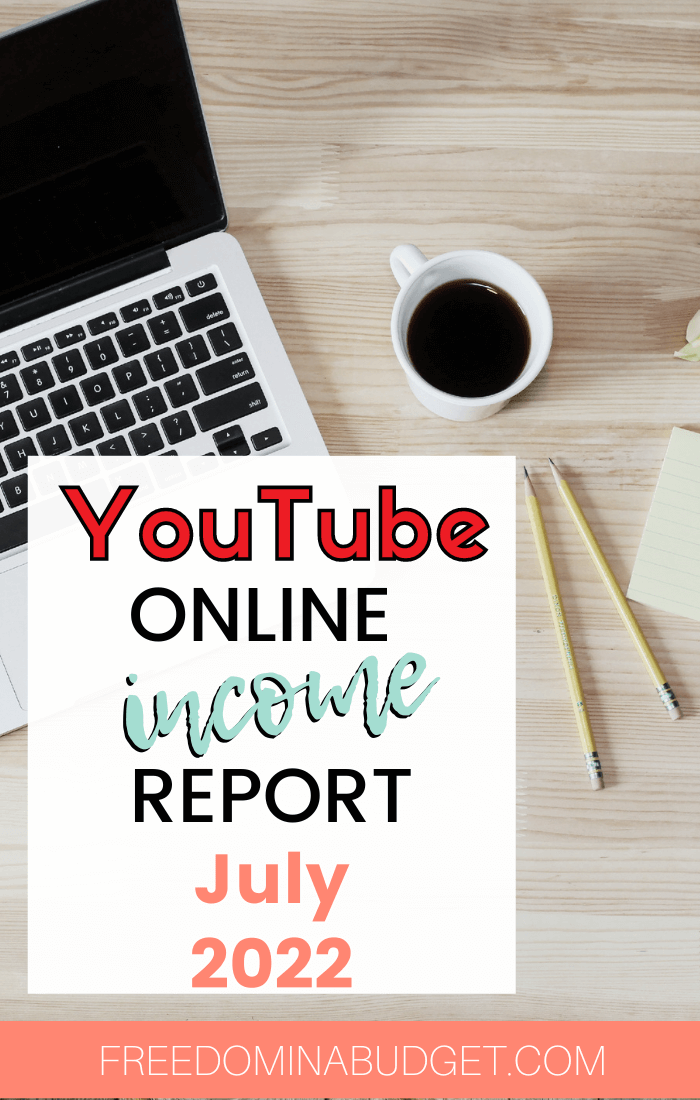 July 2022 YouTube & Business Income Report – Freedom In A Budget