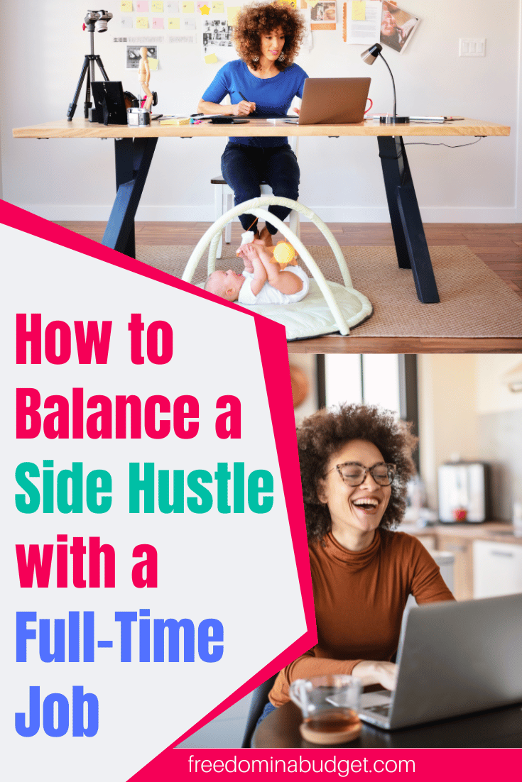 7 Proven Strategies: Balancing Your Side Hustle with a Full-Time Job – Freedom In A Budget